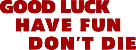 Filegood Luck Have Fun Dont Die Film Logosvg Wikimedia Commons