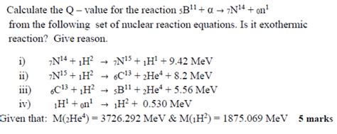 Solved Calculate The Q Value For The Reaction 5B11 A 7N14 Chegg Com