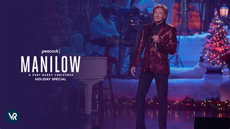 Watch Barry Manilow A Very Barry Christmas Holiday Special Outside Usa On Peacock