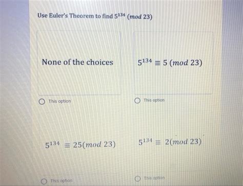 solved use euler s theorem to find 5134 mod 23 none of the