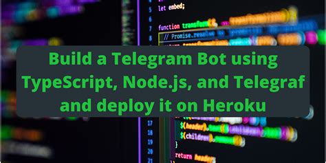Build a Telegram Bot using TypeScript, Node.js, and Telegraf and deploy it on Heroku | by ...