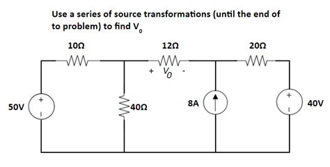 Solved Use A Series Of Source Transformations Until The End