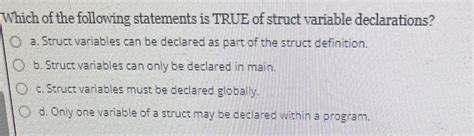 Solved Which Of The Following Statements Is True Of Struct