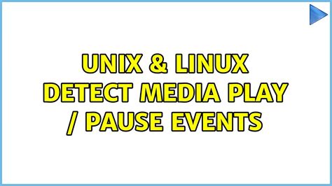 Unix And Linux Detect Media Play Pause Events Youtube