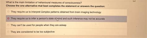 Solved What Is The Main Limitation Of Behavioural Measures