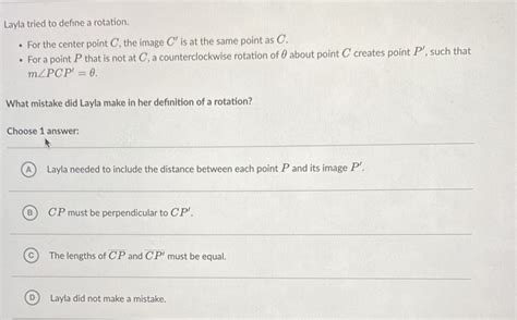 Solved Layla Tried To Define A Rotation For The Center Point C The Image C Is At The Same