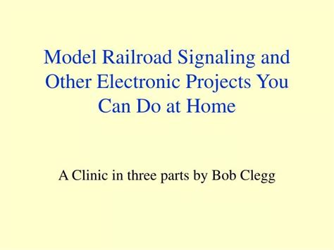 Ppt Model Railroad Signaling And Other Electronic Projects You Can Do