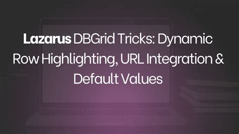 Lazarus Dbgrid Tricks Dynamic Row Highlighting Url Integration