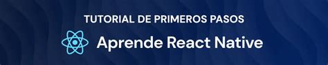 Aprende React Native Tutorial De Primeros Pasos