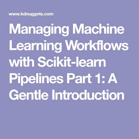 managing machine learning workflows with scikit learn pipelines part 1