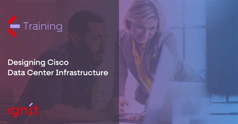 Ignít Training Designing Cisco Data Center Infrastructure Ignít