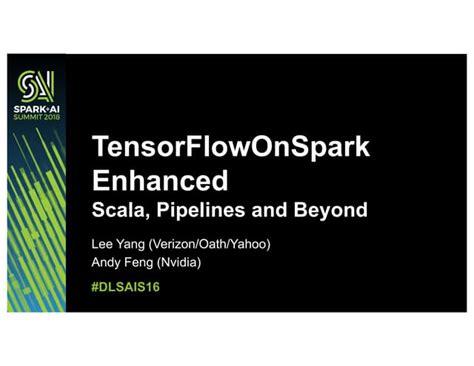 Tensorflowonspark Enhanced Scala Pipelines And Beyond With Lee Yang