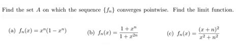 solved find the set a on which the sequence {fn} converges
