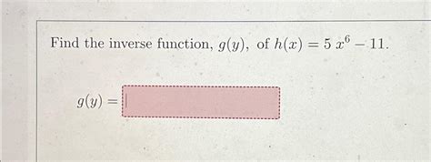 Solved Find The Inverse Function G Y ﻿of