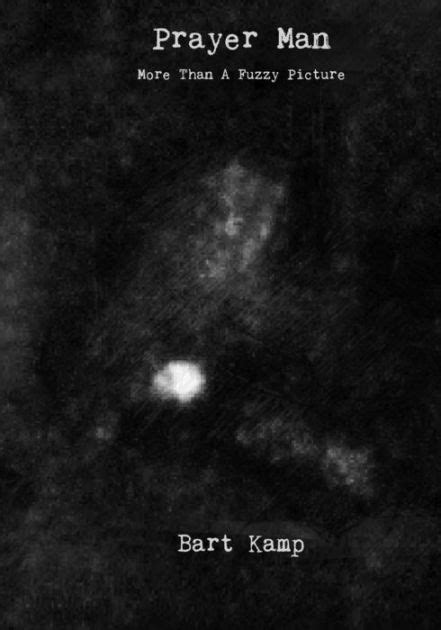 Prayer Man More Than A Fuzzy Picture By Bart Kamp Paperback Barnes