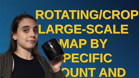Gis Rotatingcropping Large Scale Map By Specific Amount And Including