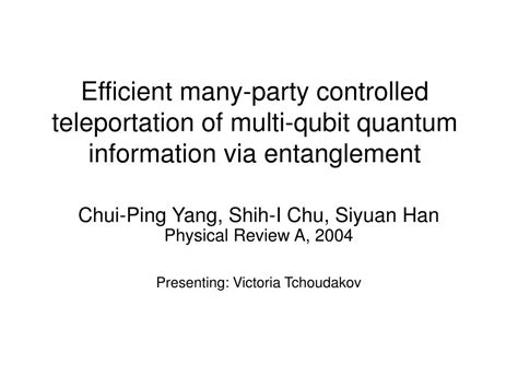 Ppt Efficient Many Party Controlled Teleportation Of Multi Qubit Quantum Information Via
