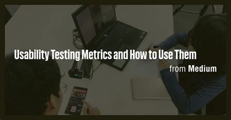 Usability Testing Metrics And How To Use Them Briefly