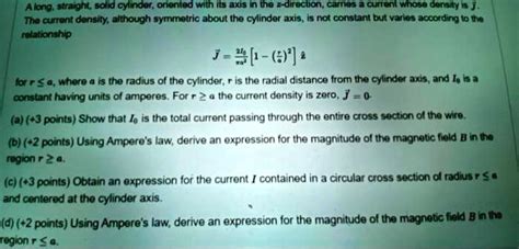 A Long Straight Solid Cylinder Oriented With Its Axis In The Z Direction Carries A Current