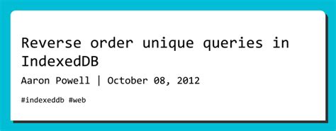 Reverse Order Unique Queries In Indexeddb