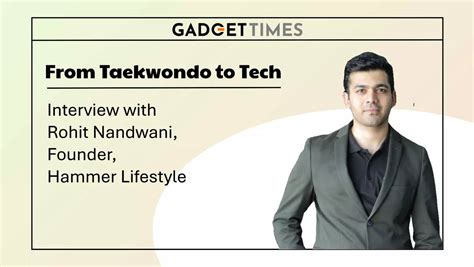 From Taekwondo To Tech Rohit Nandwani On Hammer Lifestyle And Taking