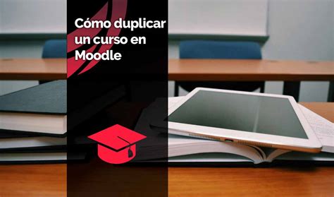 Cómo duplicar un curso en Moodle Caronte