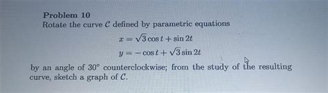 Solved Problem Rotate The Curve C Defined By Parametric Chegg