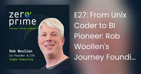 E27 From Unix Coder To Bi Pioneer Rob Woollens Journey Founding