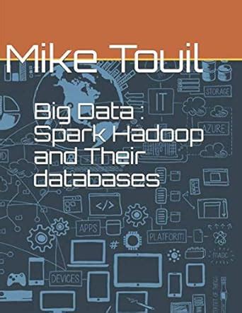 Big Data Spark Hadoop And Their Databases Touil Mike Amazon Books