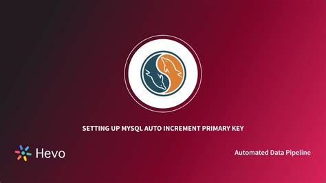 Setting Up Mysql Auto Increment Primary Key 101 Hevo