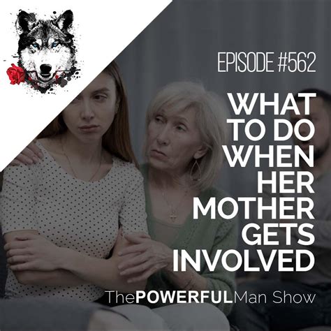 What To Do When Her Mother Gets Involved The Powerful Man