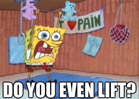 Spongebob Lifts Do You Even Lift Know Your Meme
