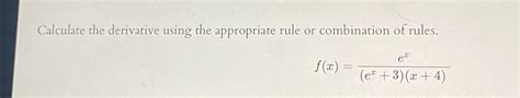 solved calculate the derivative using the appropriate rule