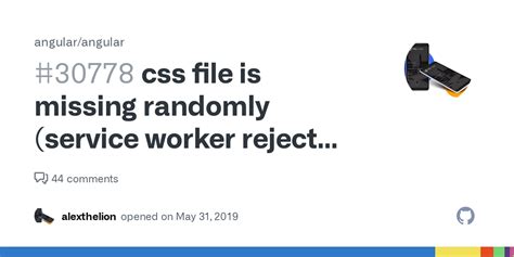 Css File Is Missing Randomly Service Worker Reject Promise · Issue 30778 · Angularangular