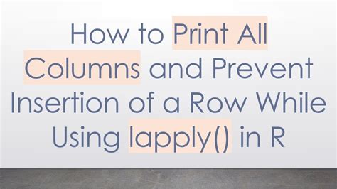 How To Print All Columns And Prevent Insertion Of A Row While Using Lapply In R Youtube