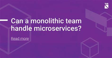 Tvs Next On Linkedin Monolithic Architecture To Microservices Which