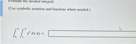 Solved Evaluate The Iterated Integraluse Symbolic Notation