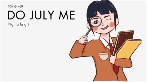 Do July Me Là Gì Ý Nghĩa Thú Vị Của Do July Me