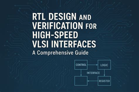 rtl design and verification for high speed vlsi interfaces a comprehensive guide chipxpert vlsi