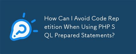 How Can I Avoid Code Repetition When Using PHP SQL Prepared Statements