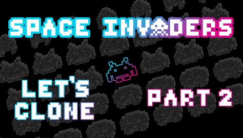 Lets Clone Space Invaders Part 2 Youtube