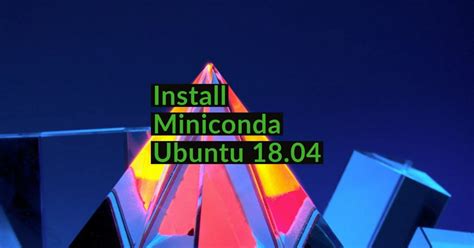 How To Install Miniconda On Ubuntu 1804 Varhowto