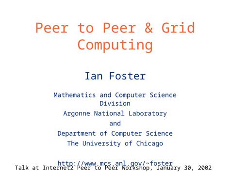 ppt peer to peer and grid computing ian foster mathematics and computer