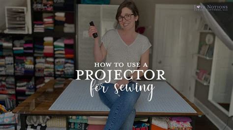 How To Use A Projector To Revolutionize Your Sewing Love Notions Sewing Patterns