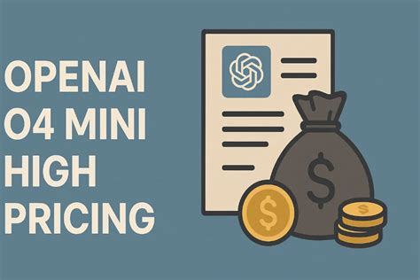 Gpt O4 Mini High Pricing Complete Guide To Openais Latest Model 2025 Blog Best Free Ai