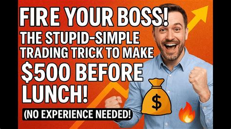 Fire Your Boss 🔥 The Stupid Simple Trading Trick To Make 500 Before