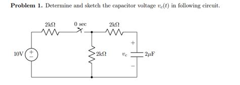 Solved Problem Determine And Sketch The Capacitor Voltage Chegg