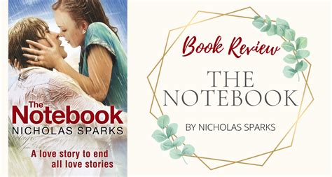The Notebook By Nicholas Sparks A Love Story To End All Love Story