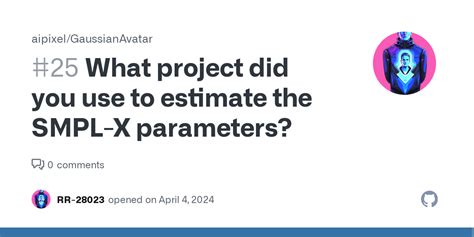 What Project Did You Use To Estimate The Smpl X Parameters · Issue 25 · Aipixel Gaussianavatar