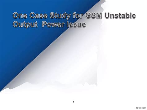 One Case Study For GSM Unstable Output Power Issue PPT